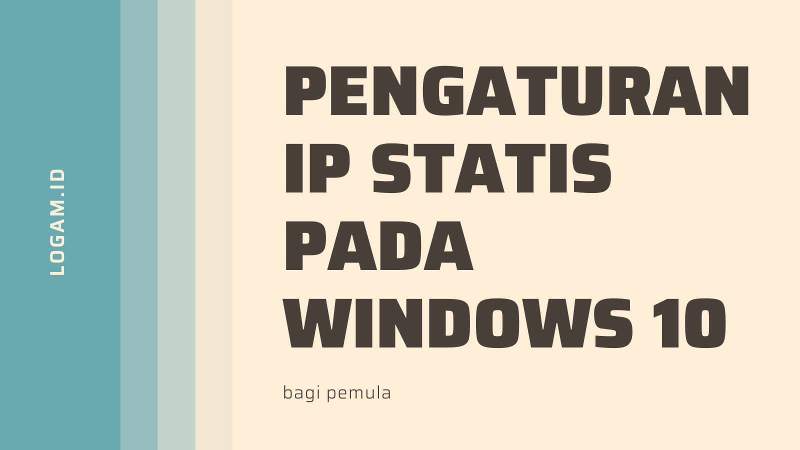[ TUTORIAL ] Pengaturan IP Statis pada Windows 10 - LOGAM.ID